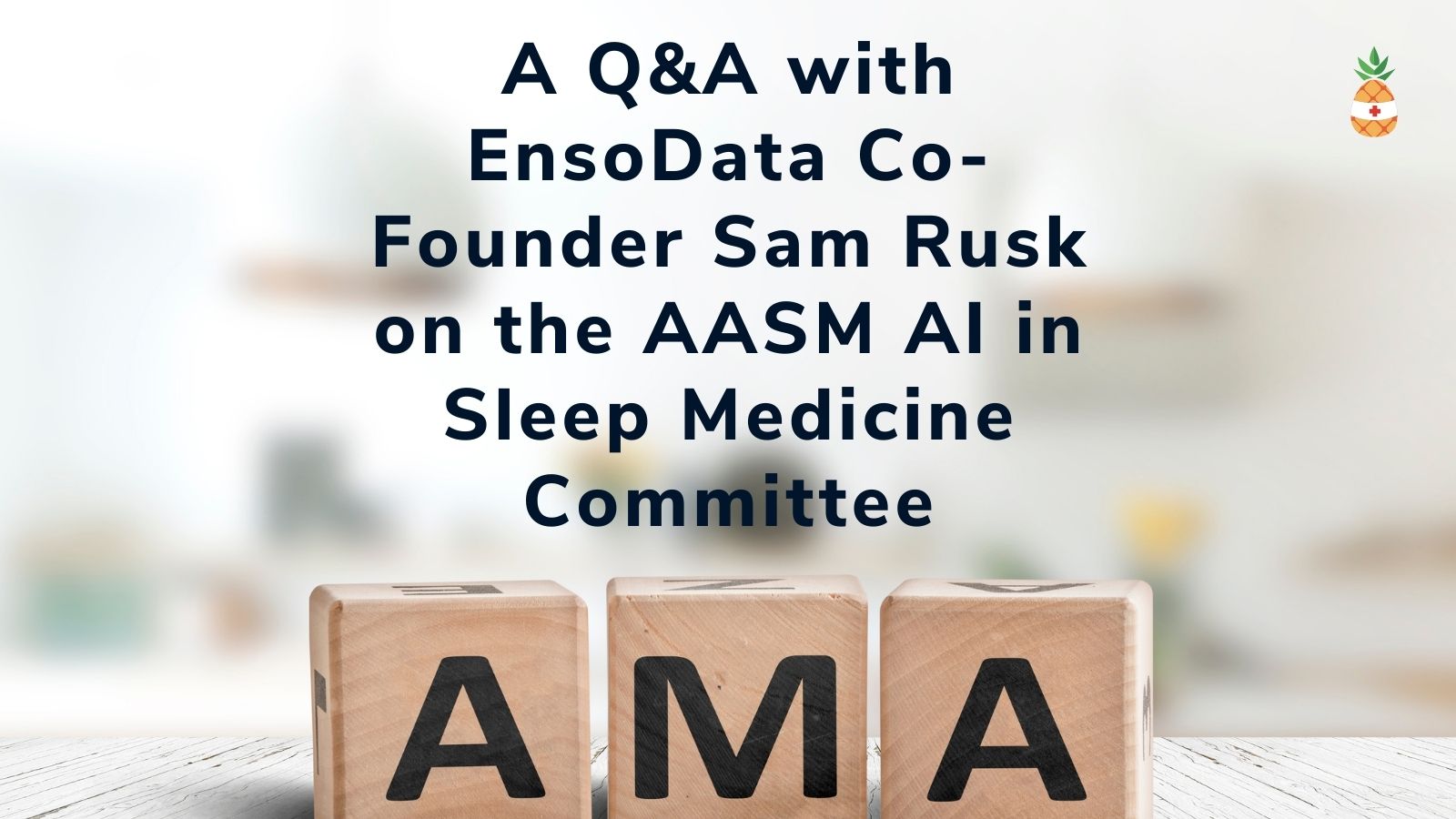 A Q&A with EnsoData Co-Founder Sam Rusk on the AASM AI in Sleep ...