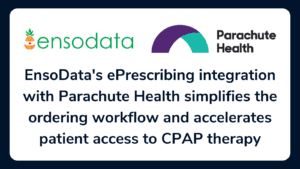 EnsoData's ePrescribing integration with Parachute Health simplifies ...